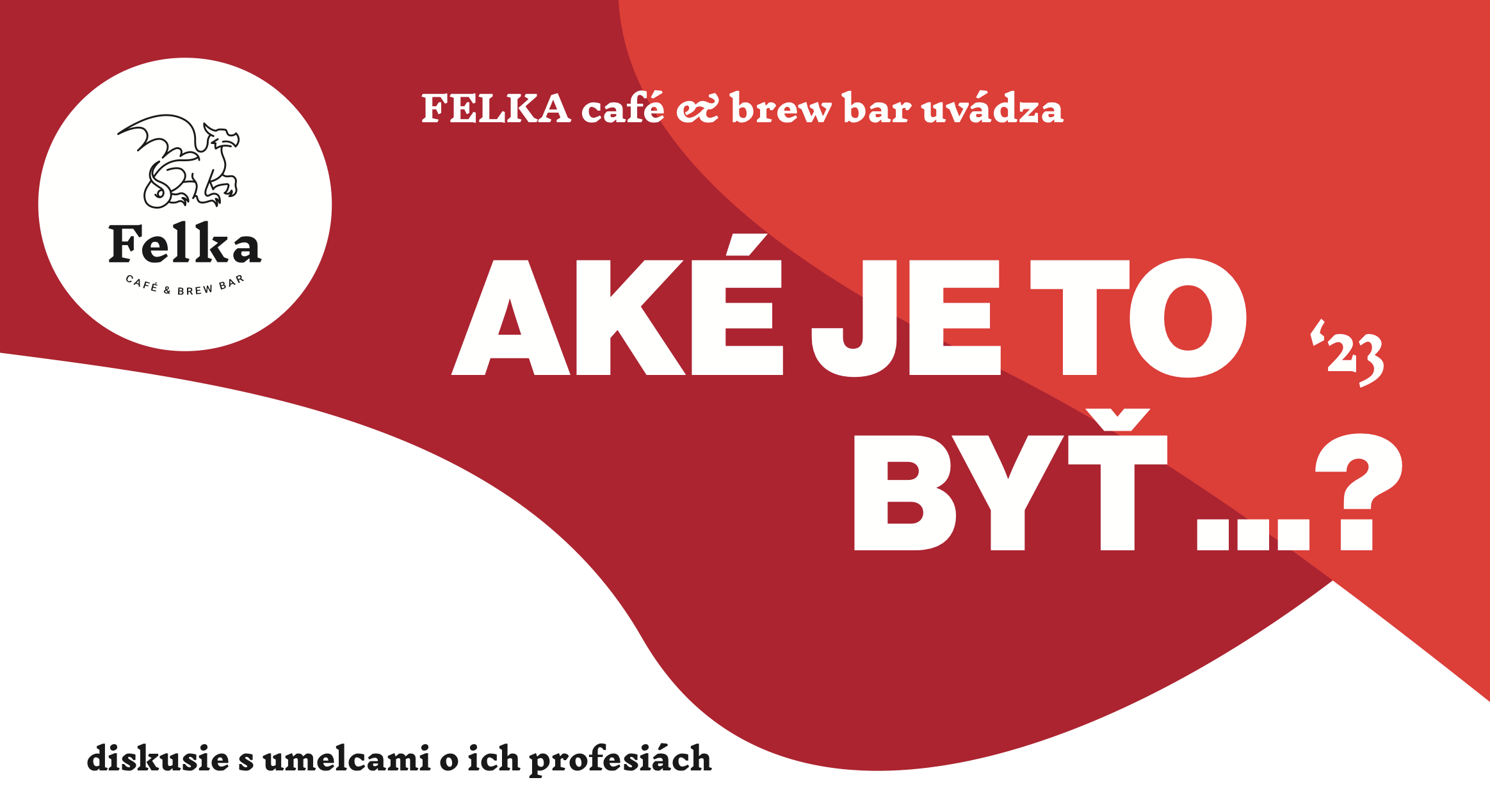 Aké je to byť ... ? – FELKA café & brew bar